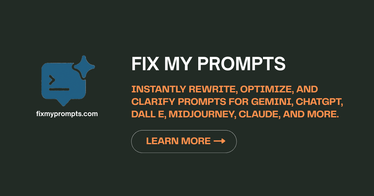 FixMyPrompts: AI Prompt Improvement Tool & Optimizer for Gemini, ChatGPT, DALLE, Midjourney ...